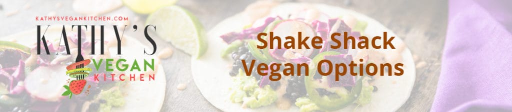 Shake Shack Vegan Menu (2024 UPDATED) Beginner's Guide
